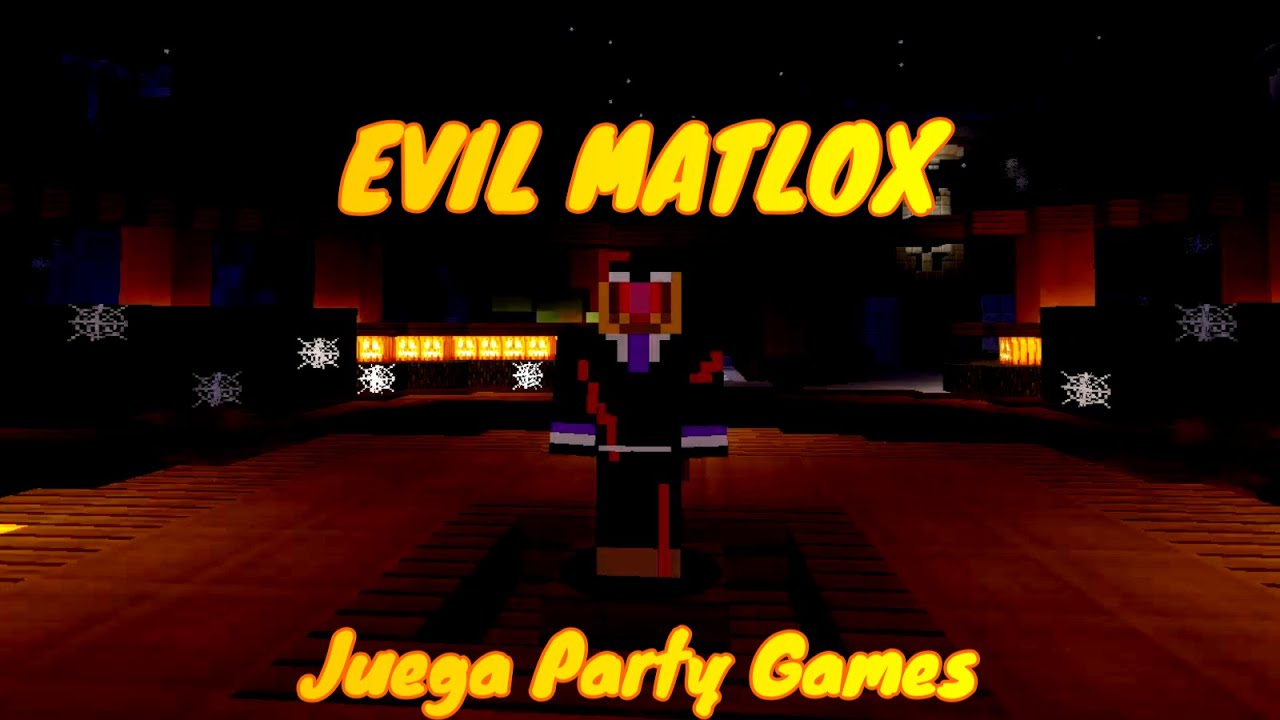 Evil Matlox juega Party Games - YouTube