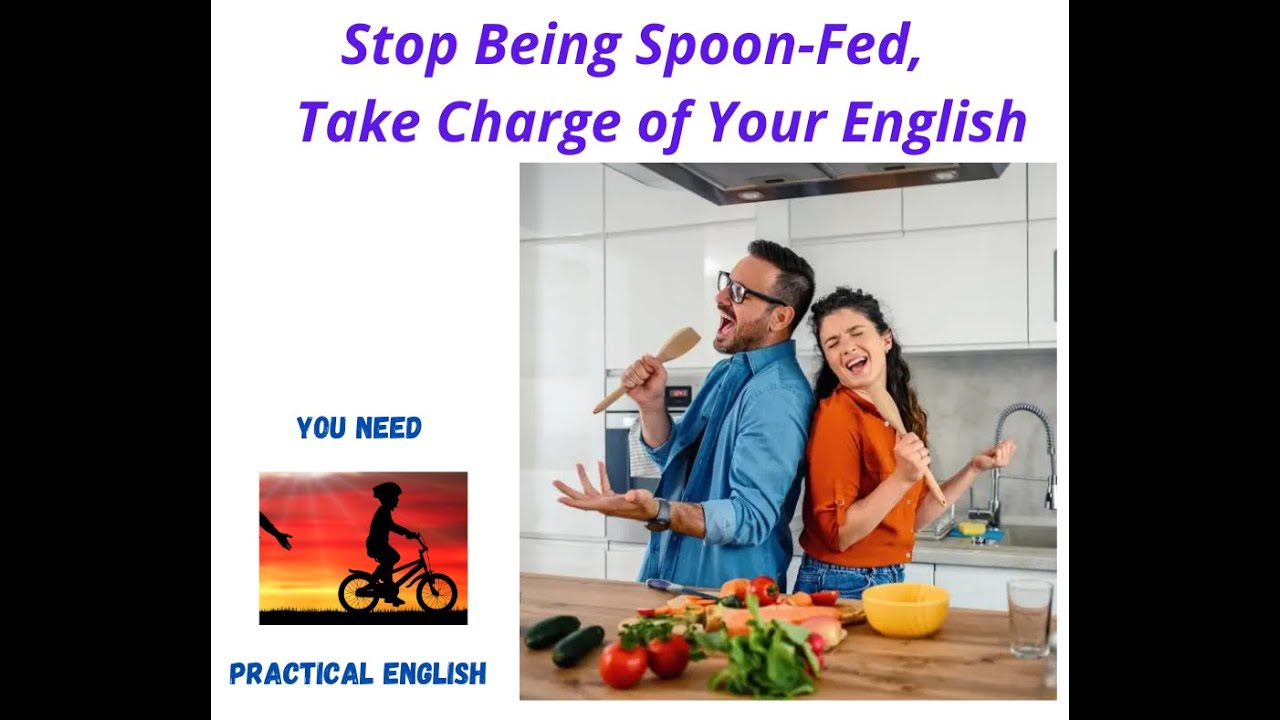 Video 1 Stop Being Spoon-Fed, Take Charge of Your English - YouTube