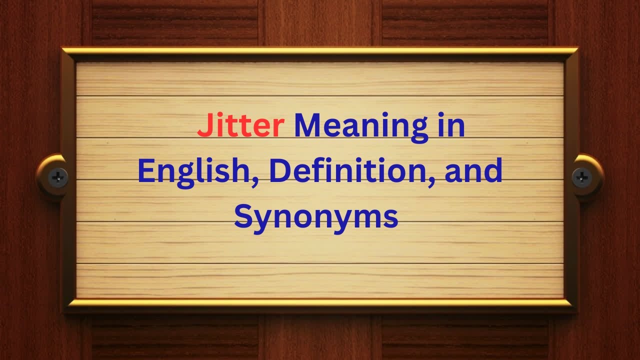 Jitter Meaning in English, Definition, and Jitter Synonyms | Thesaurus ...