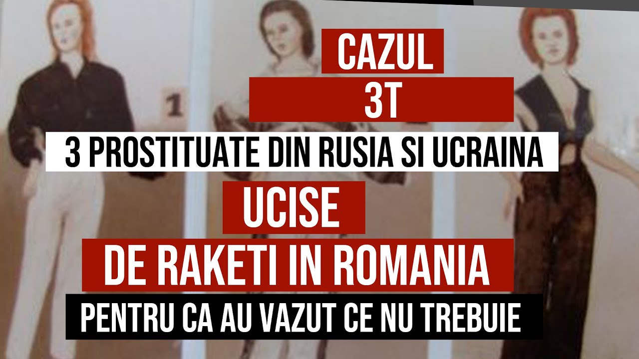Cazul 3T - 3 PROSTITUATE din Rusia si Ucraina ucise de raketi in ...