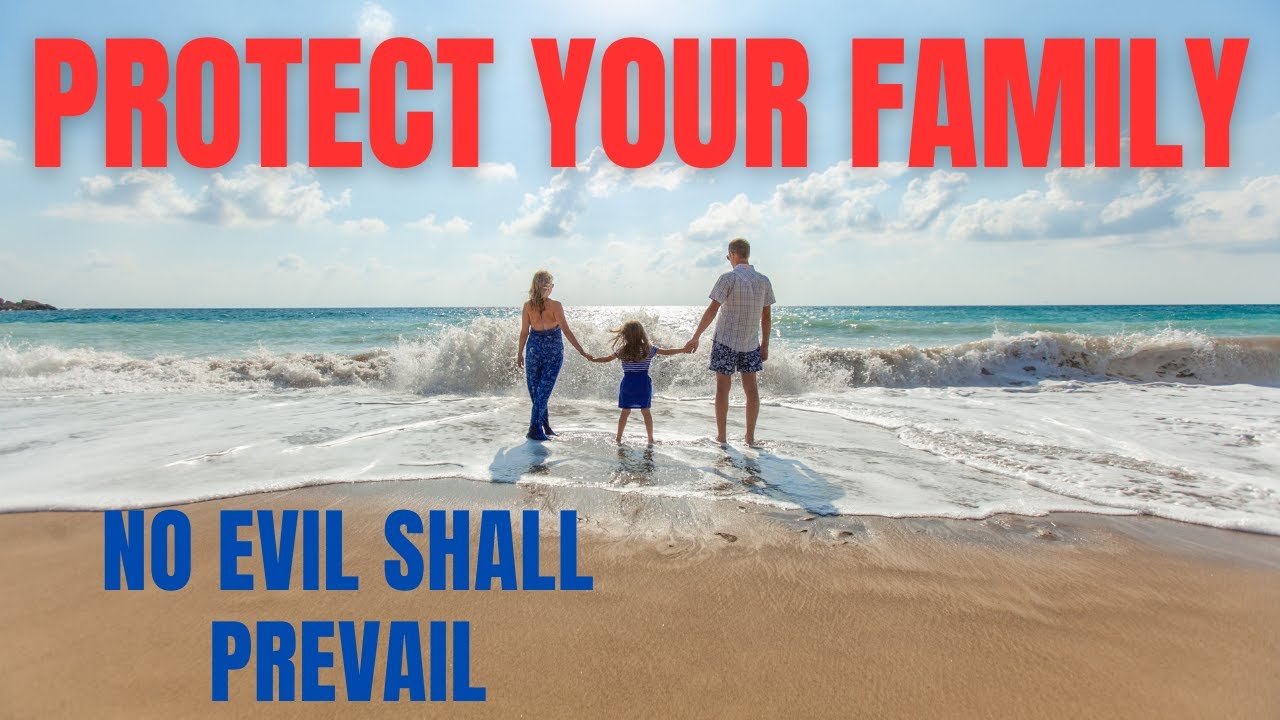 PROTECT YOUR FAMILY AGAINST EVIL. Prayer For Family Protection. Plead ...