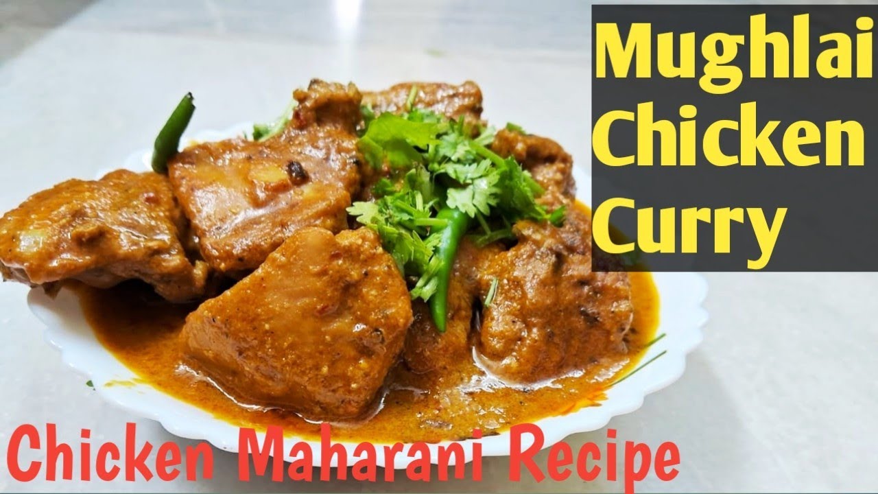 Homemade Mughlai Chicken Curry Recipe || Chicken Maharani Recipe - YouTube