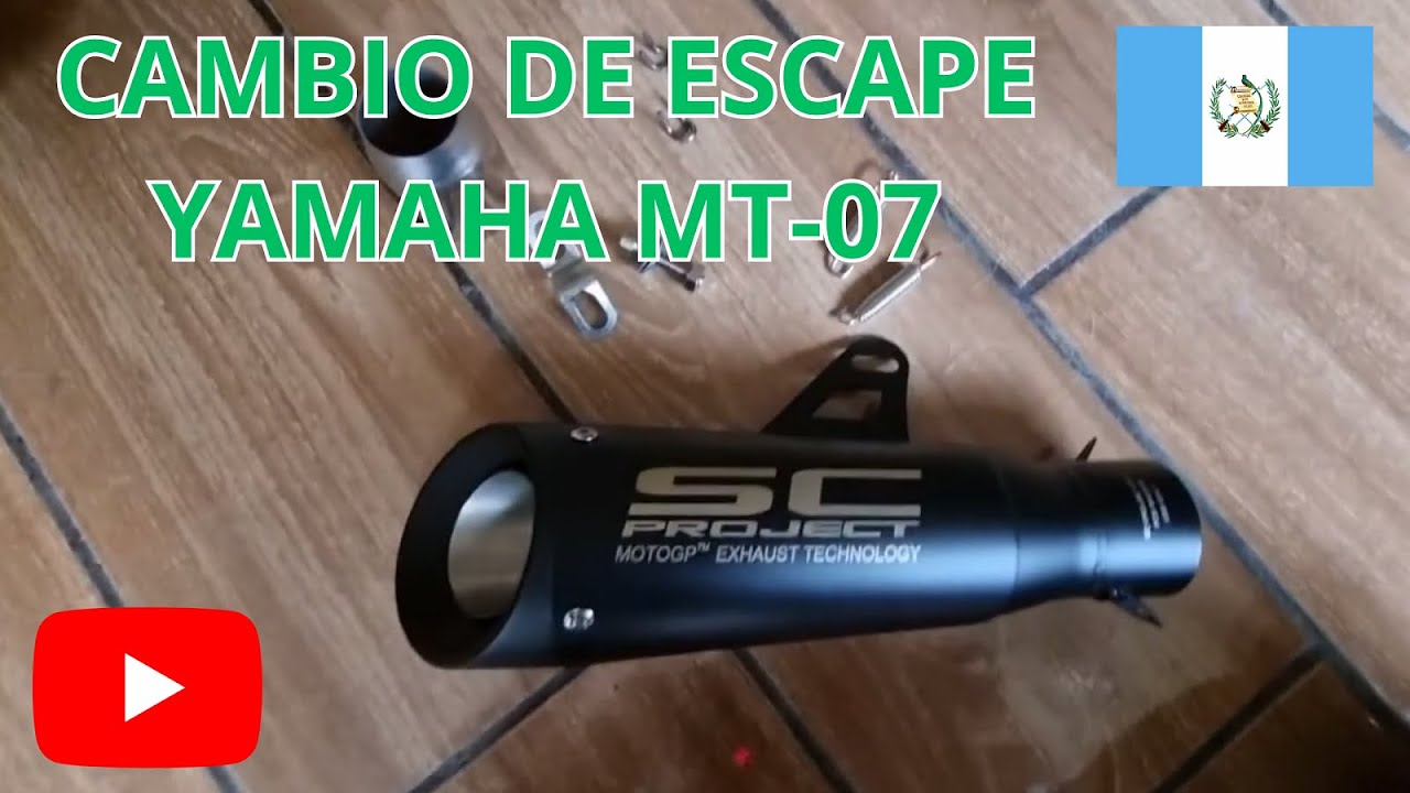 CAMBIO DE ESCAPE A LA YAMAHA MT 07 - SC PROJECT "Guatemala" - YouTube