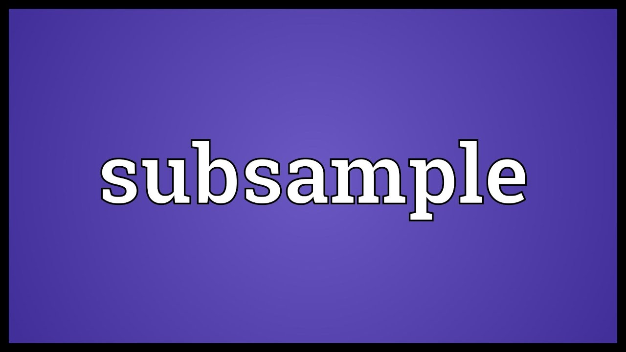 Subsample Meaning - YouTube