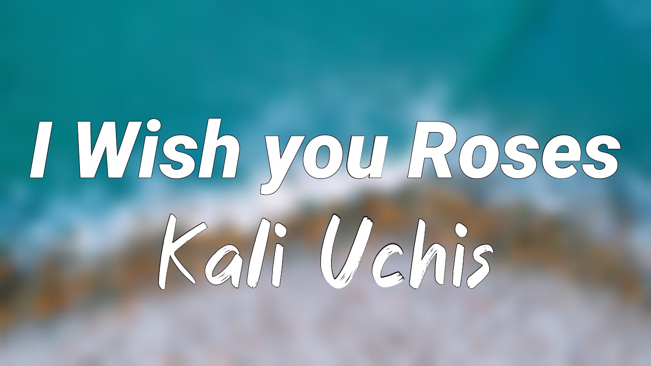 I Wish you Roses - Kali Uchis (Lyrics Version) - YouTube