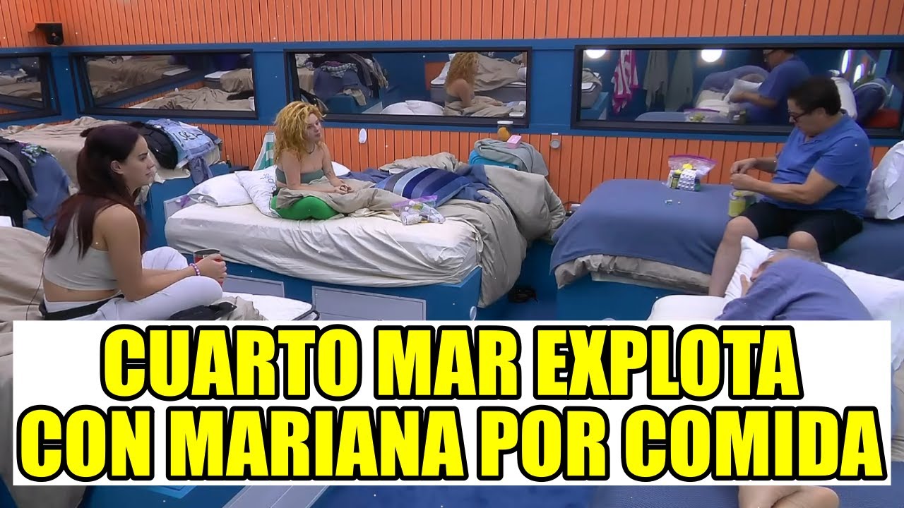 CUARTO MAR EXPLOTA CON MARIANA POR COMIDA NO LA SOPORTAN! LA CASA DE ...