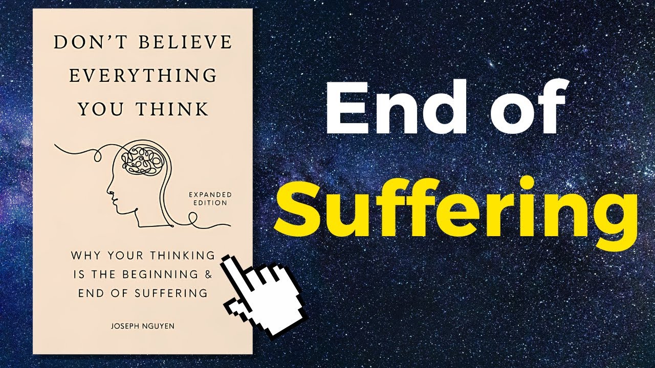 Don't Believe Everything You Think: End Of Suffering (Podcast Breakdown ...