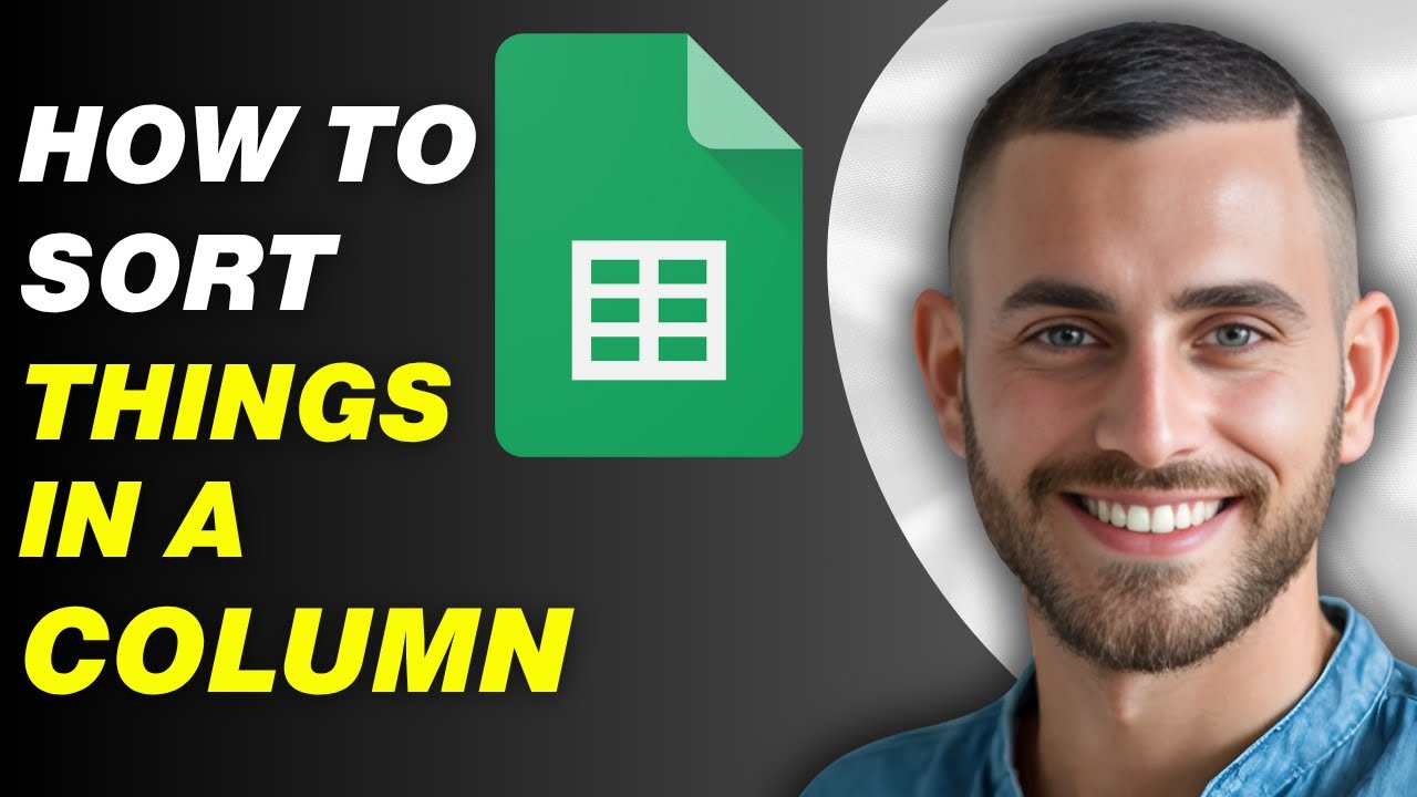 How To Sort Things In A Column Google Sheets | Easy Guide - YouTube