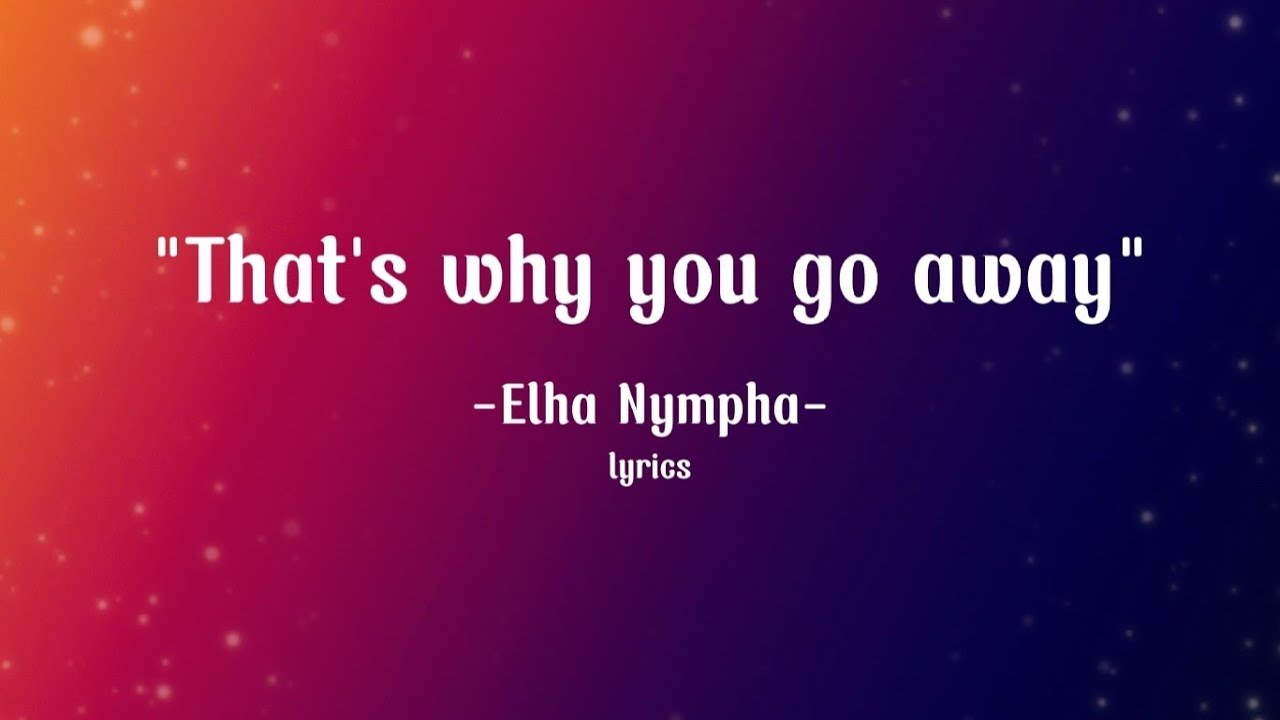 Elha Nympha - That's why you go away (Lyrics) - YouTube