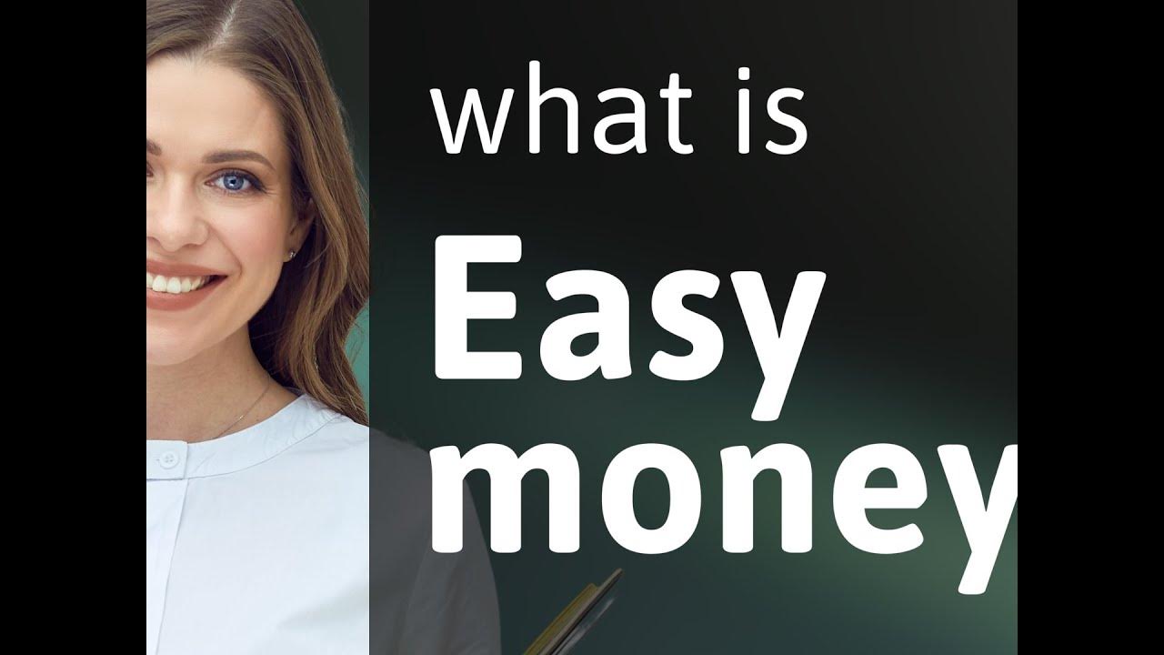 Easy Money Meaning Of EASY MONEY YouTube easy-money-meaning-of-easy-money-youtube