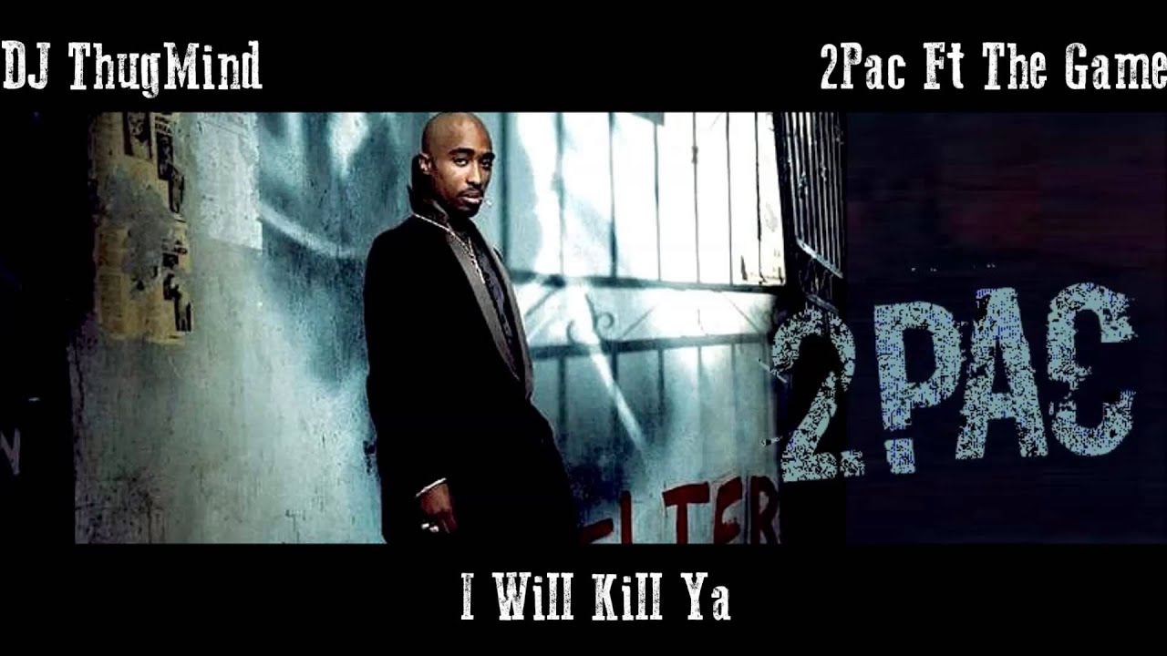 2Pac Ft. The Game - I Will Kill Ya 'New2013' [ DJ ThugMind Remix ...