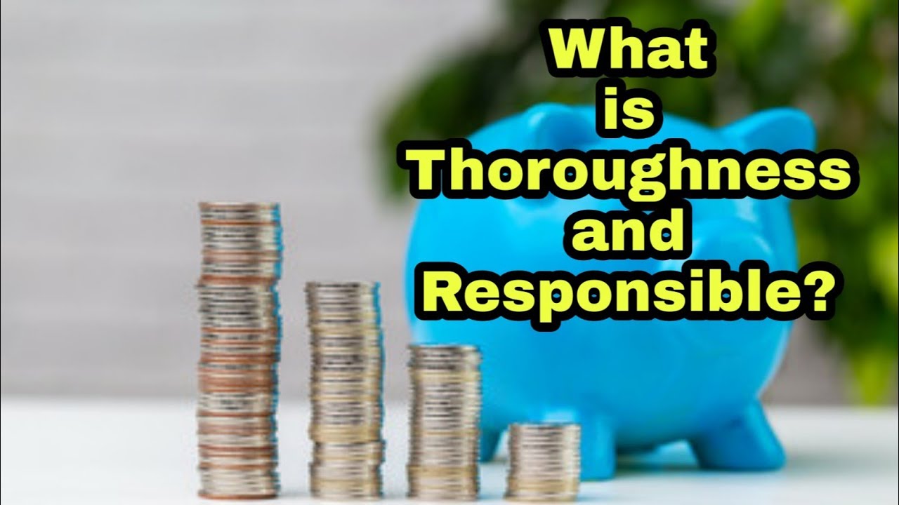 What is Thoroughness and Responsible - YouTube