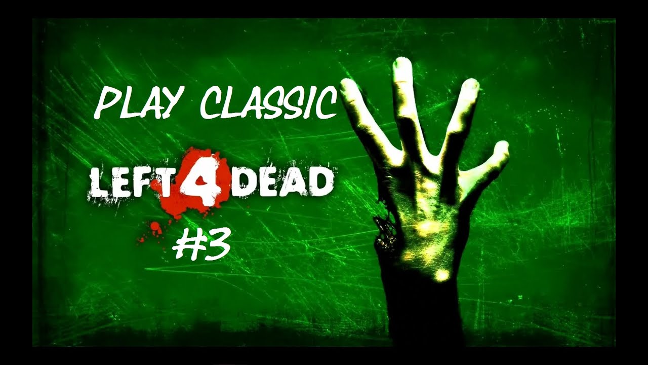 Play Classic / Left 4 Dead uncut #3 - YouTube