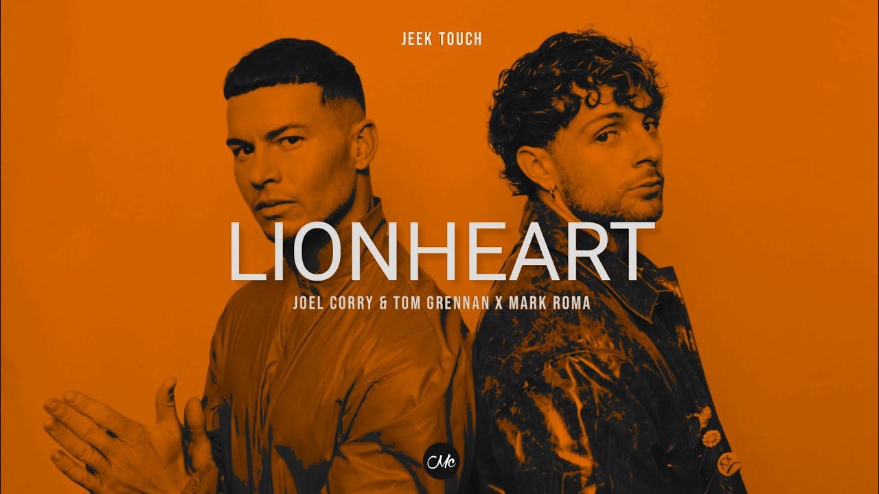 Joel Corry & Tom Grennan - Lionheart (Mark Roma Remix) [JEEK Touch ...