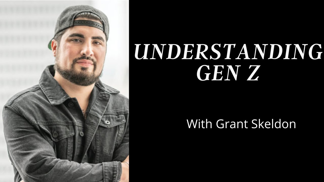 Understanding GenZ: Grant Skeldon - YouTube