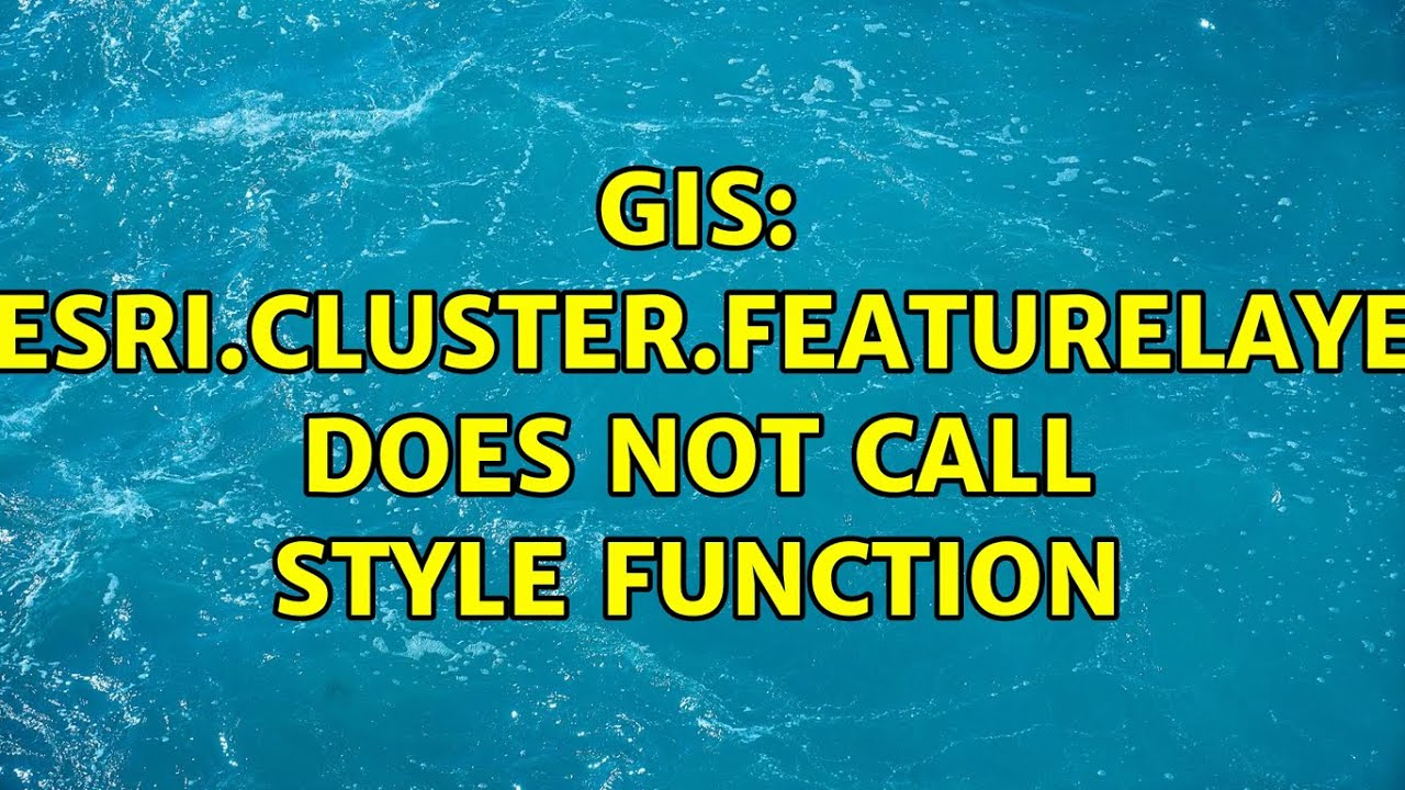 Gis L Esri Cluster Featurelayer Does Not Call Style Function Youtube