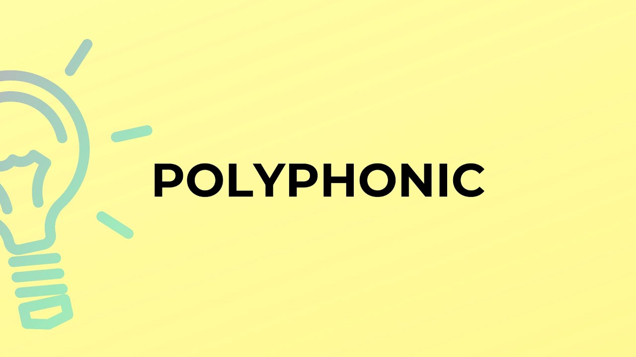 What is the meaning of the word POLYPHONIC? - YouTube