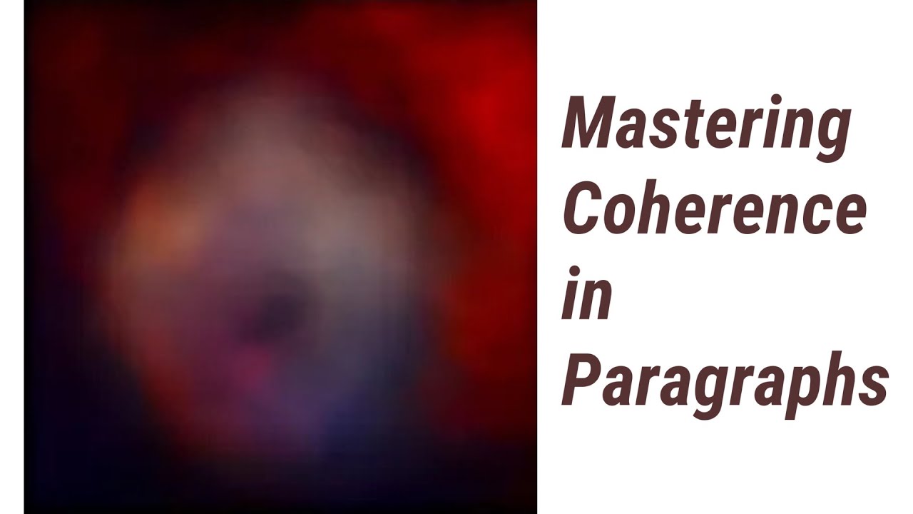 Making Your Essay Flow: Mastering Coherence in Paragraphs - YouTube