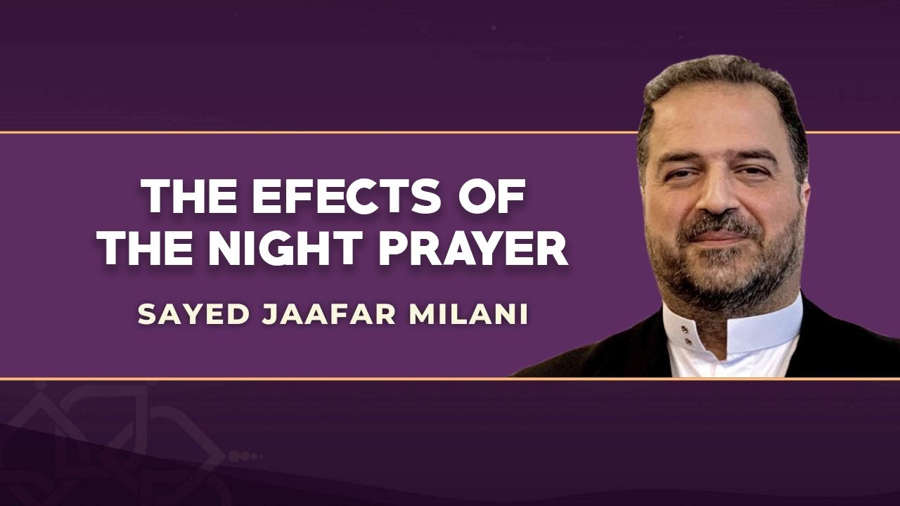 Salat Al-Layl and the effect it has on our lives - Sayed Jaafar Milani ...