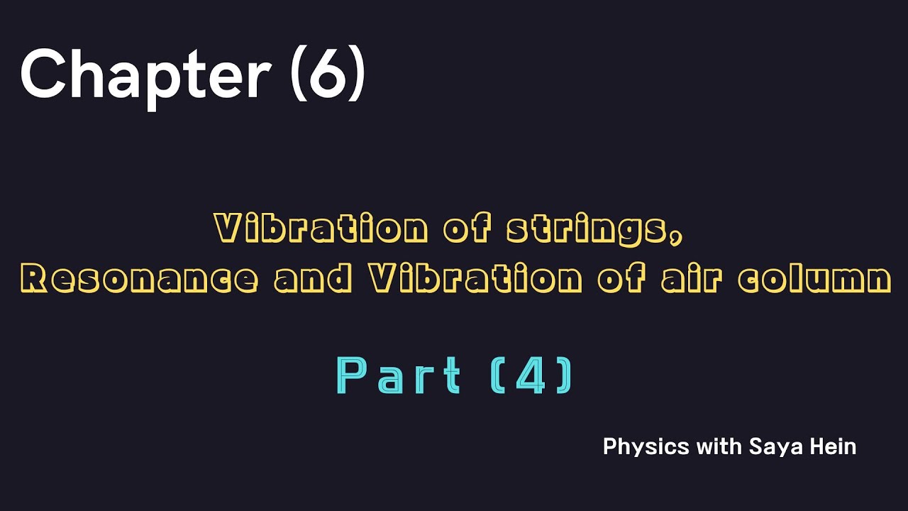 Grade (11) Physics(စနစ်သစ်) Chapter (6) Vibration of strings, Resonance and Vibrations of air ...