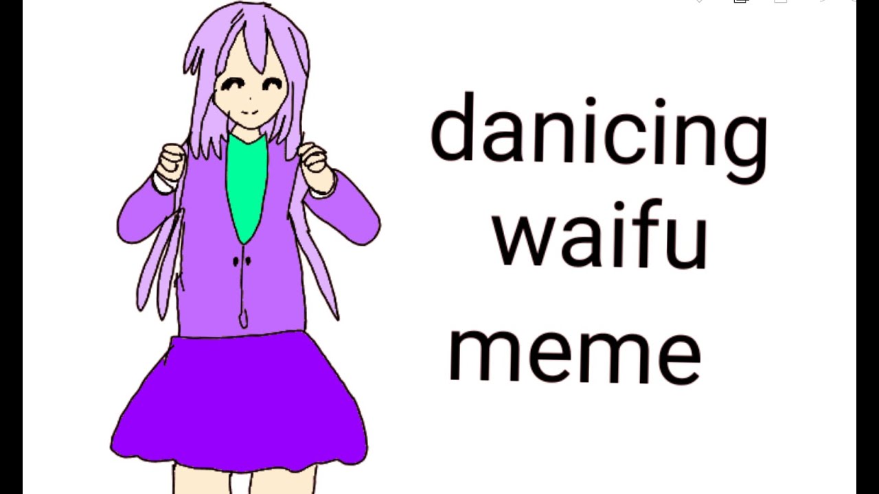 dancing waifu meme [animation meme] - YouTube