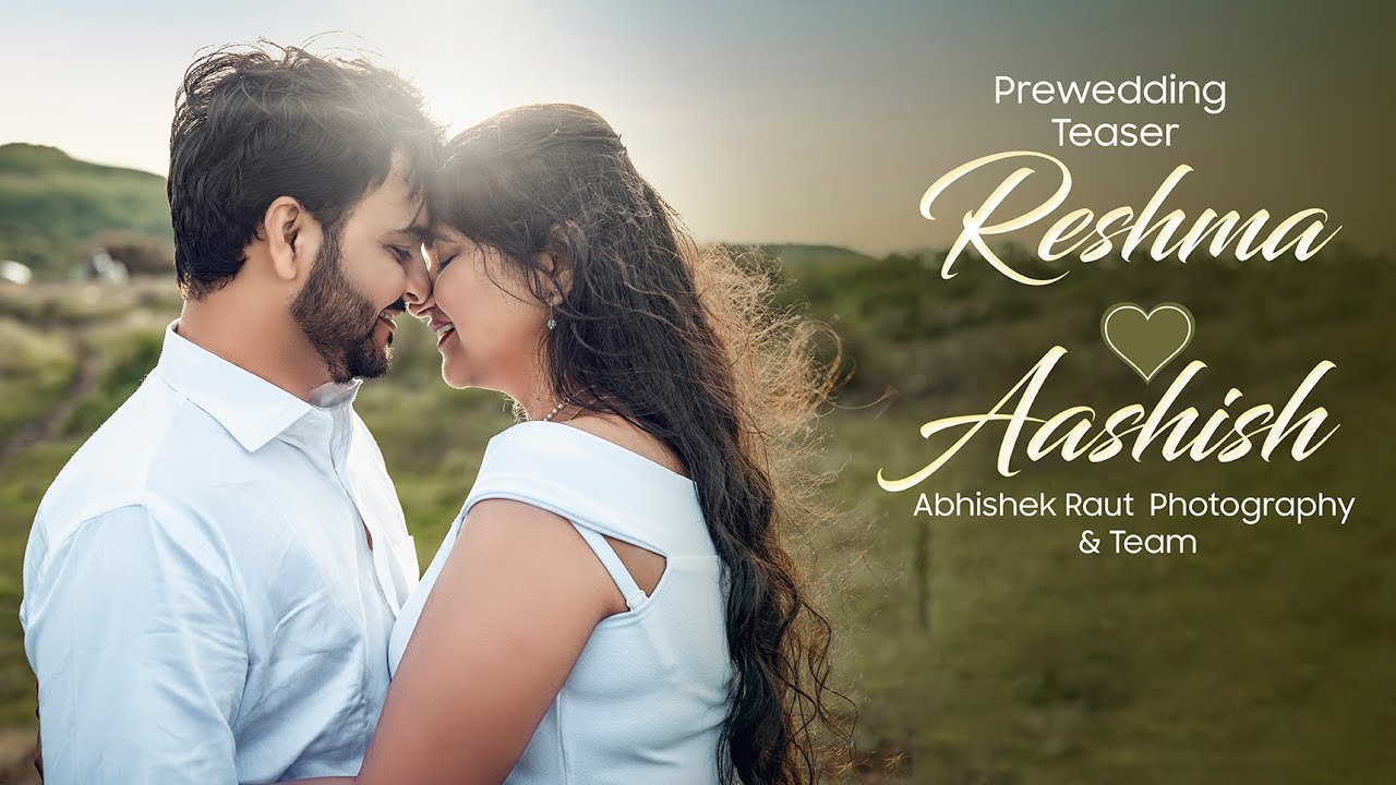 Aashish & Reshma | Prewedding Teaser | By Abhishek Raut Photography ...