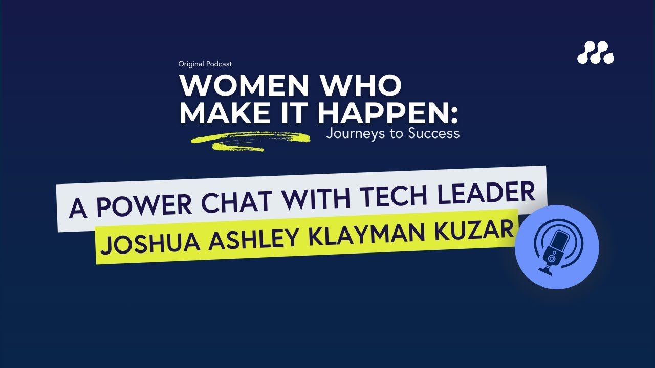 Women Who Make it Happen: A Power Chat with Tech Leader Joshua Ashley ...
