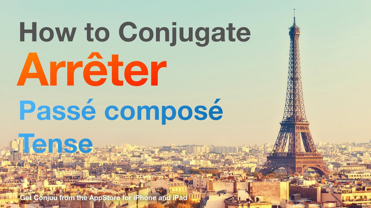How to conjugate Arrêter (to stop, arrest) in Passé composé tense ...
