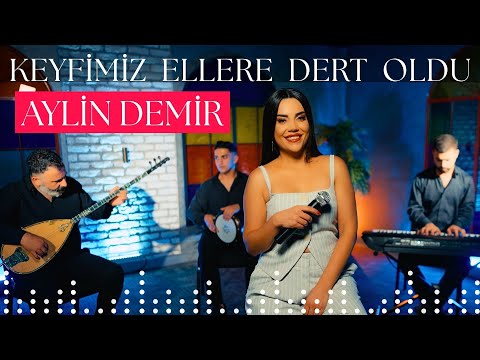 Keyfimiz Ellere Dert Oldu - Aylin Demir