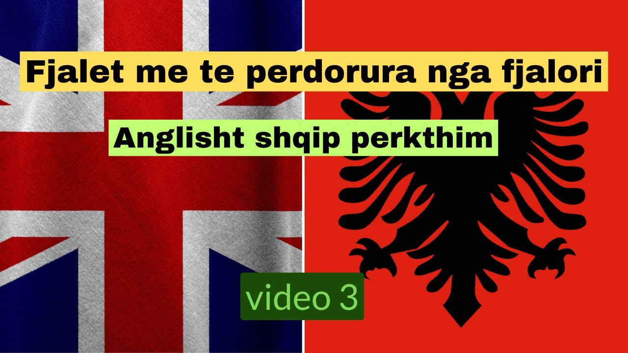 Përkthim Anglisht-Shqip I FJALËT MË TË PËRDORURA NGA FJALORI I Video 3 ...