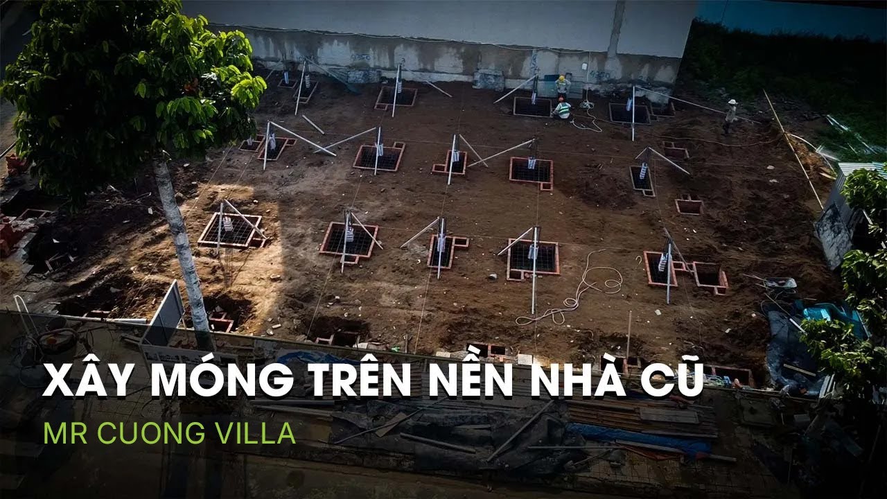 Xây Móng Trên Nền Nhà Cũ | Mr Cuong Villa - YouTube