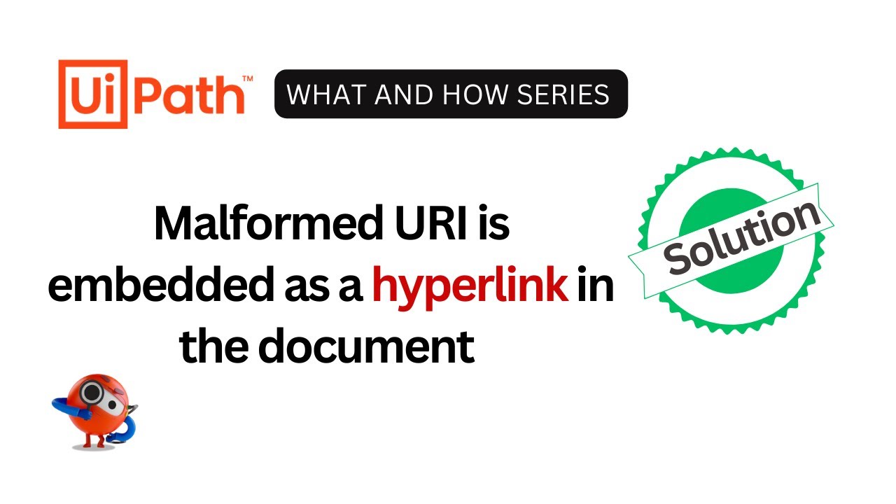 SOLUTION - UiPath Invalid Hyperlink : Malformed URI is embedded as a ...