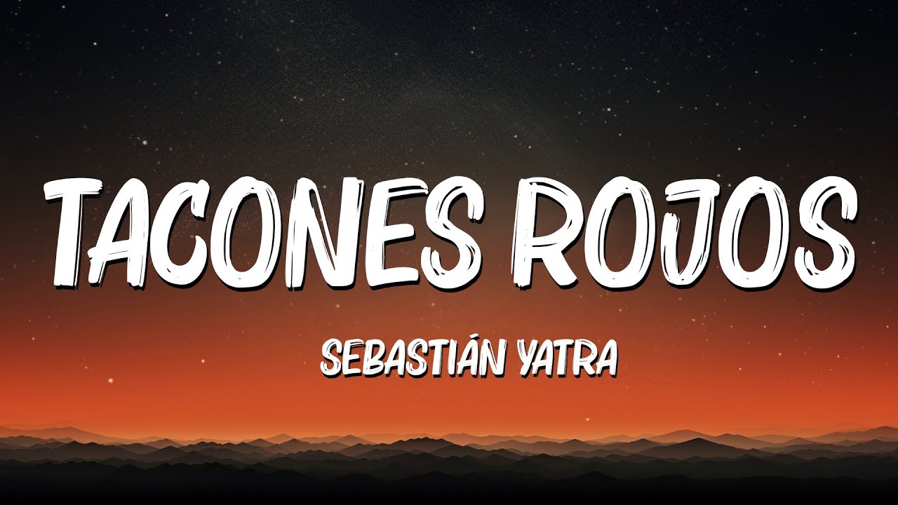 🎵Sebastián Yatra - Tacones Rojos (Letra/Lyrics) | Nicolas Letra - YouTube