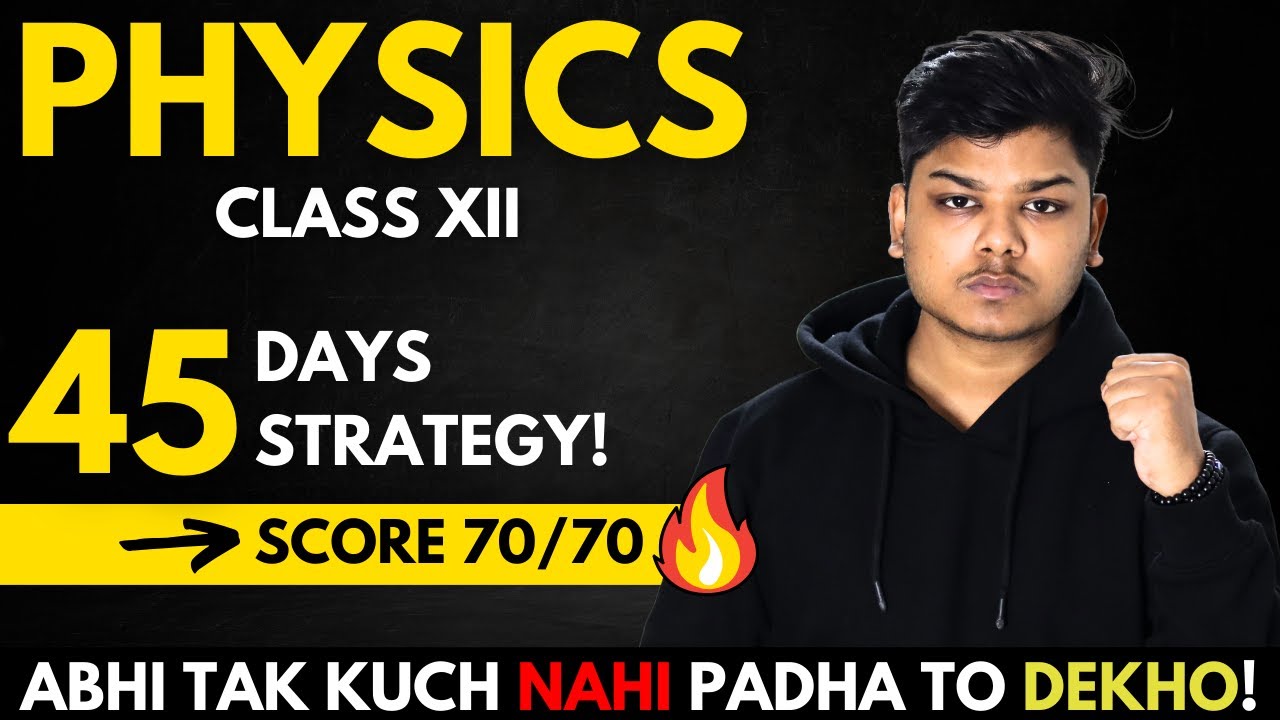 Class 12 Physics 45 Days Strategy | Score 70/70 in Physics Class 12 Boards 2024 - YouTube