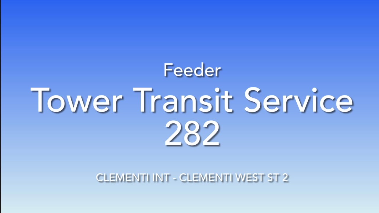 Tower Transit Service 282 Clementi Int - Clementi West St 2 (Loop ...