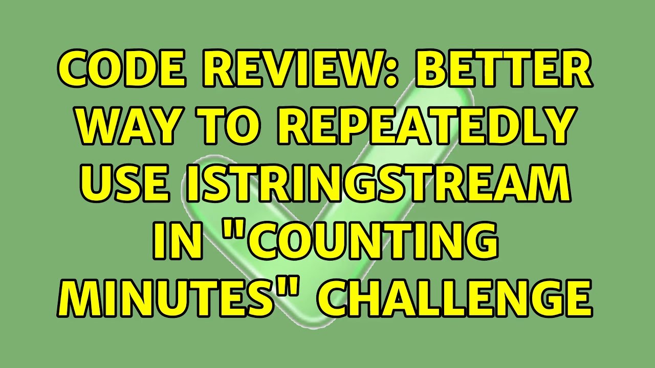 Code Review: Better way to repeatedly use istringstream in "counting ...