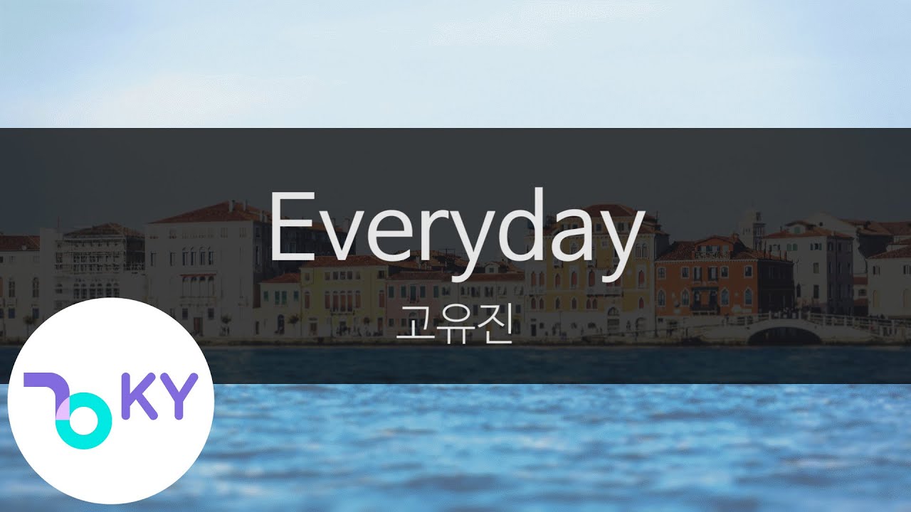 Everyday - 고유진(Ko Yu Jin) (KY.45534) / KY Karaoke - YouTube