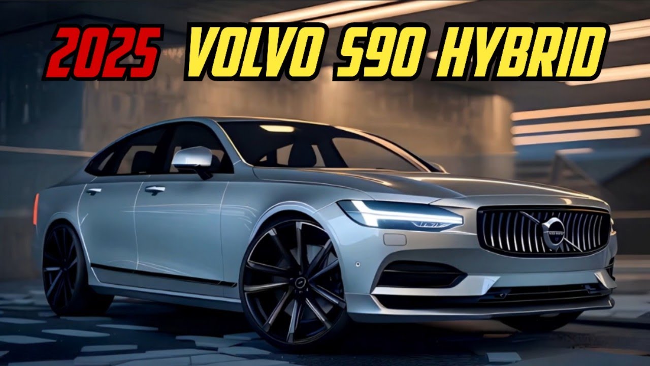 2025 Volvo S90 Hybrid Unveiled: Next-Gen Powertrain Ushers in Era of ...