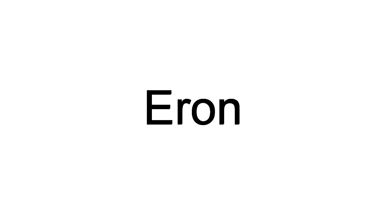 How To Pronounce Eron - YouTube