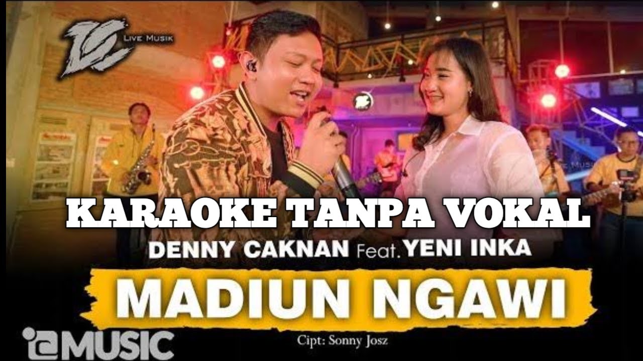 Madiun Ngawi Karaoke Tanpa Vokal Versi Original Denny Caknan ft Yeni ...