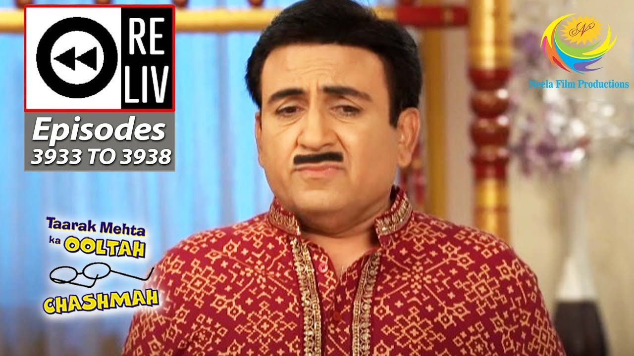 Weekly Reliv - Taarak Mehta Ka Ooltah Chashmah - Episodes 3933 TO 3938 ...