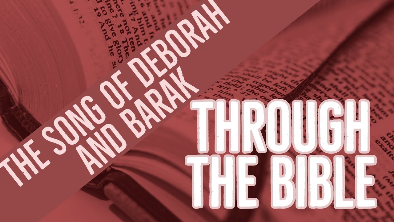 The Song Of Deborah And Barak || Judges 5 || Through The Bible - YouTube