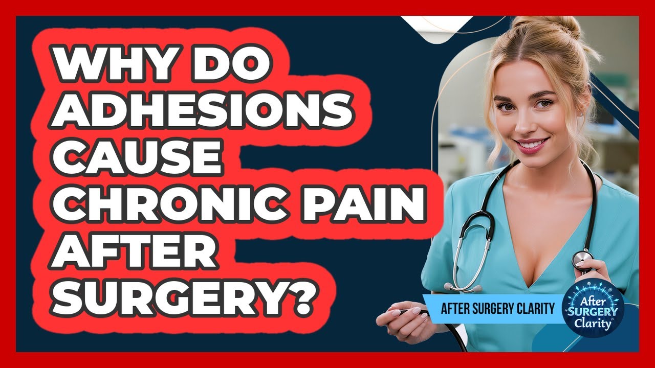Why Do Adhesions Cause Chronic Pain After Surgery? - After Surgery ...