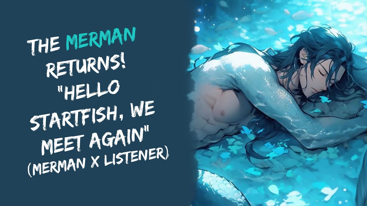 The Merman Returns! "Hello Starfish, I Missed You!" (Part Two, ASMR ...