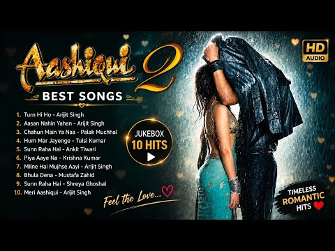 Aashiqui 2 Best Songs ❤️ | Arijit Singh Hits Collection 🎵 | Romantic Love Songs Jukebox 2026