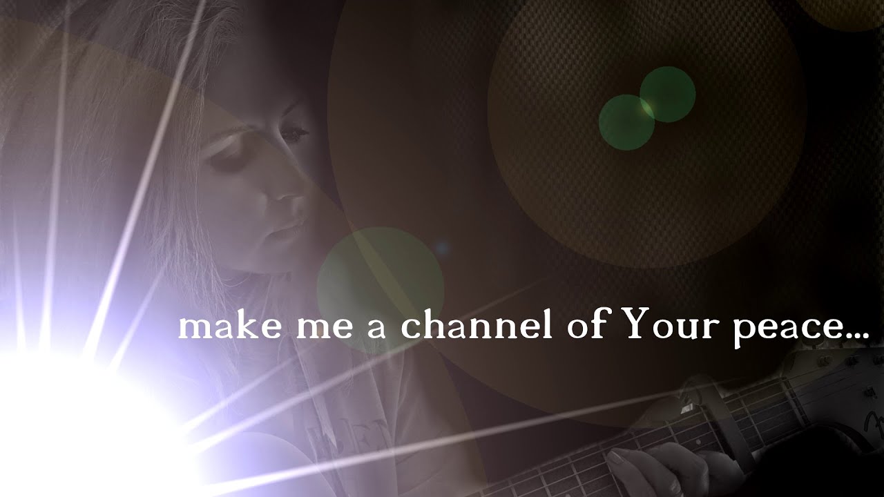 Make me a Channel of Your Peace ( with lyrics ) - YouTube