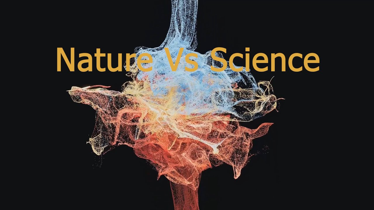 NATURE VS SCIENCE - YouTube