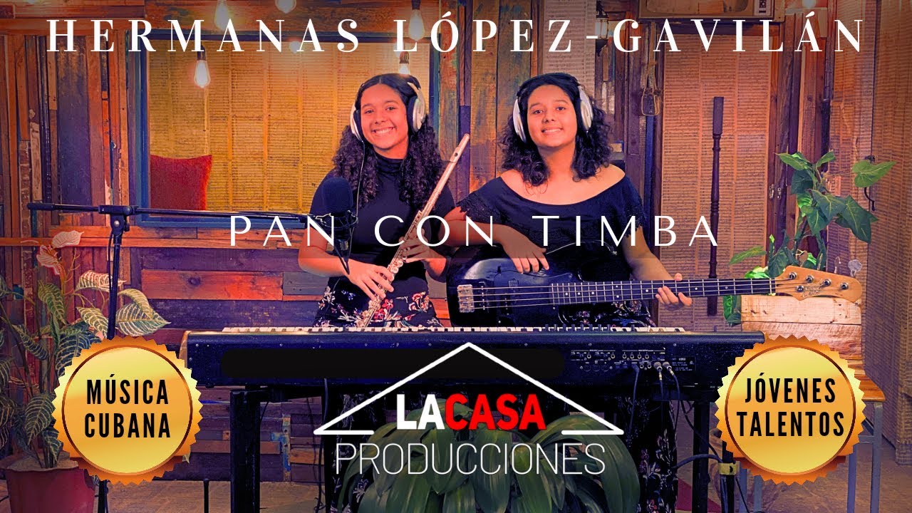 Jóvenes talentos de la música cubana - Hermanas López Gavilán - "Pan ...