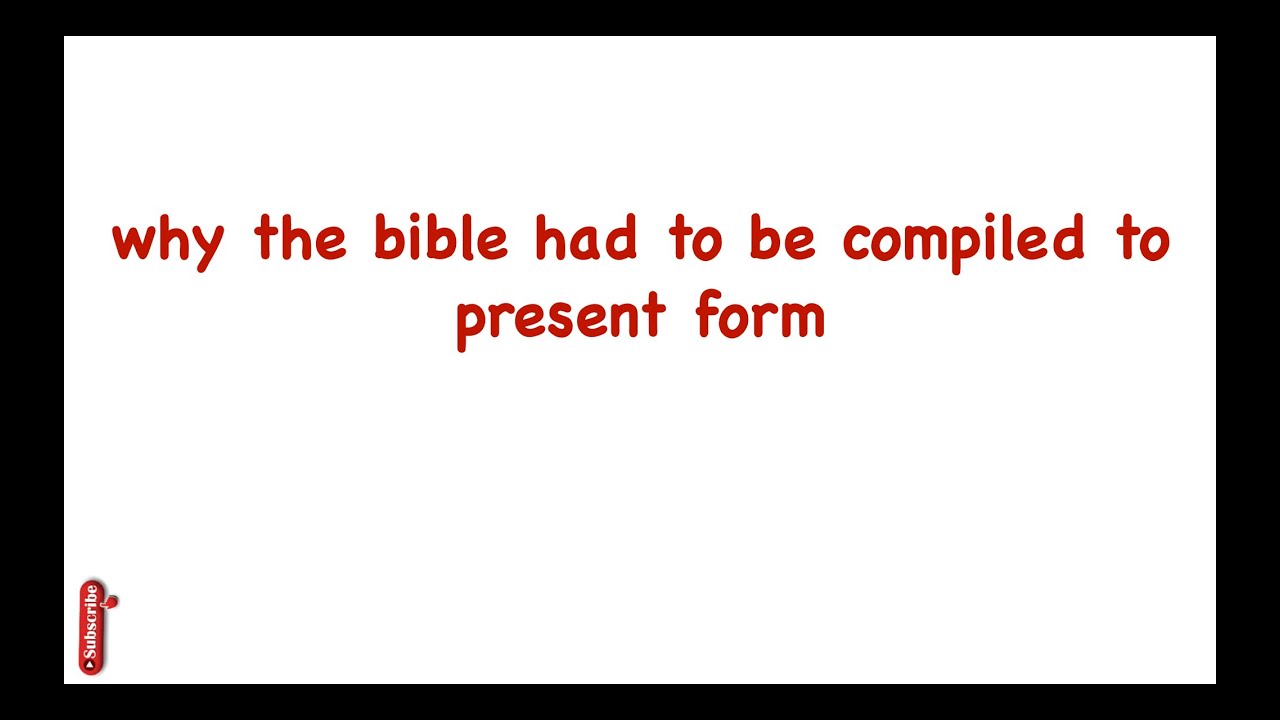 why the bible had to be compiled to present form - YouTube