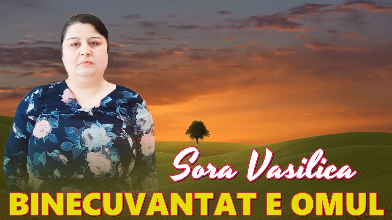SORA VASILICA BINECUVANTAT E OMUL - YouTube
